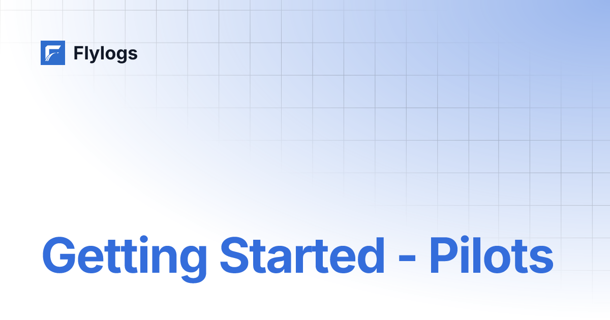 Getting Started - Pilots | Flylogs