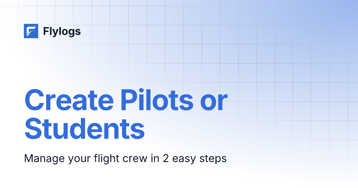 Create Pilots or Students | Flylogs